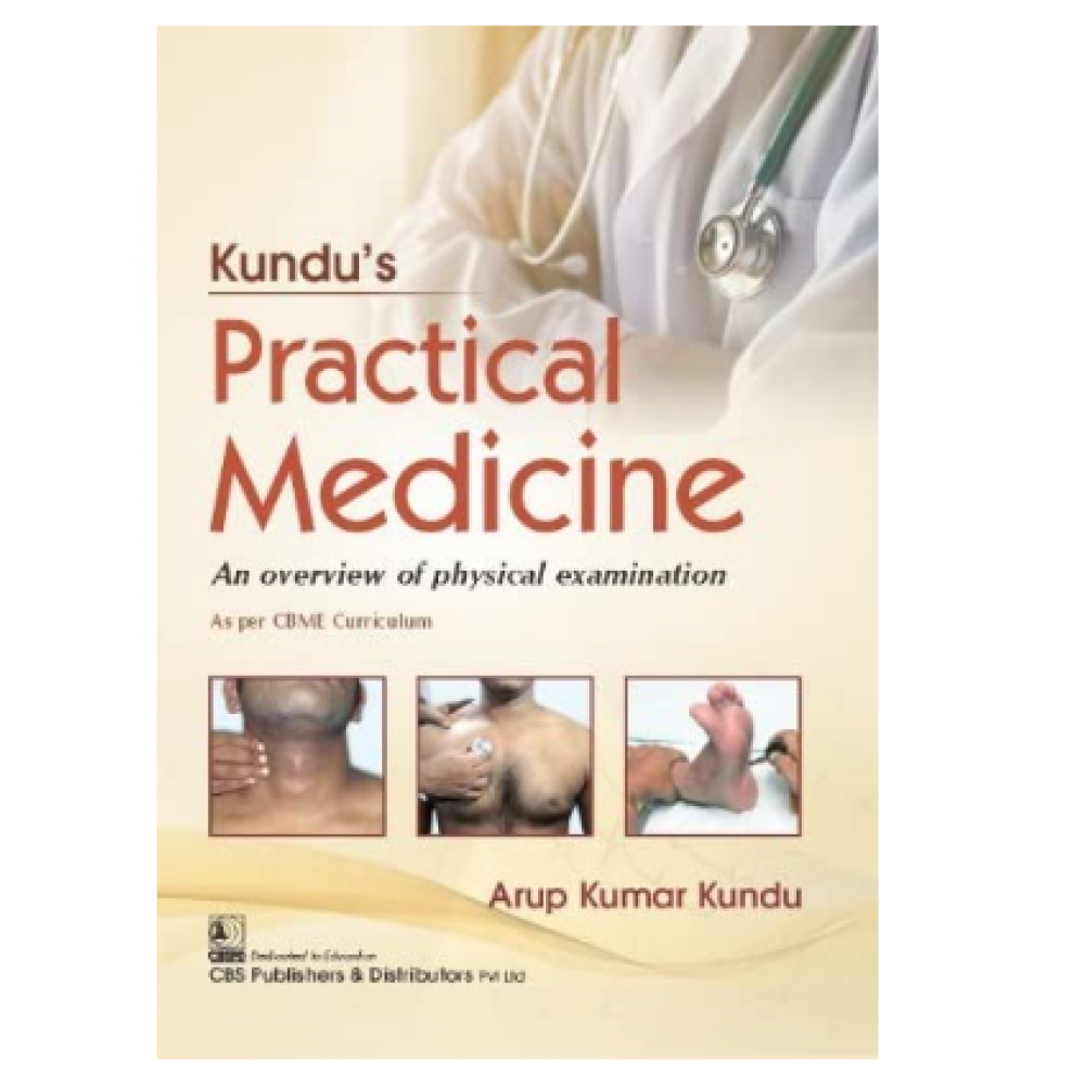 Kundu’s Practical Medicine: An Overview of Physical Examination;1st Edition 2022 by Arup Kumar Kundu